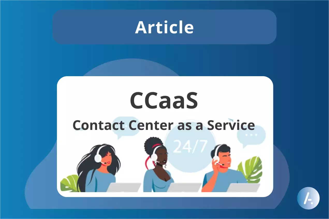 CCaaS : quelles sont les définitions et les avantages ? Astuces 💥